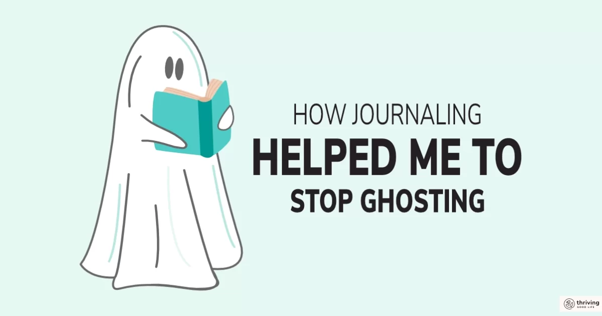How Journaling Helped Me Stop Ghosting People